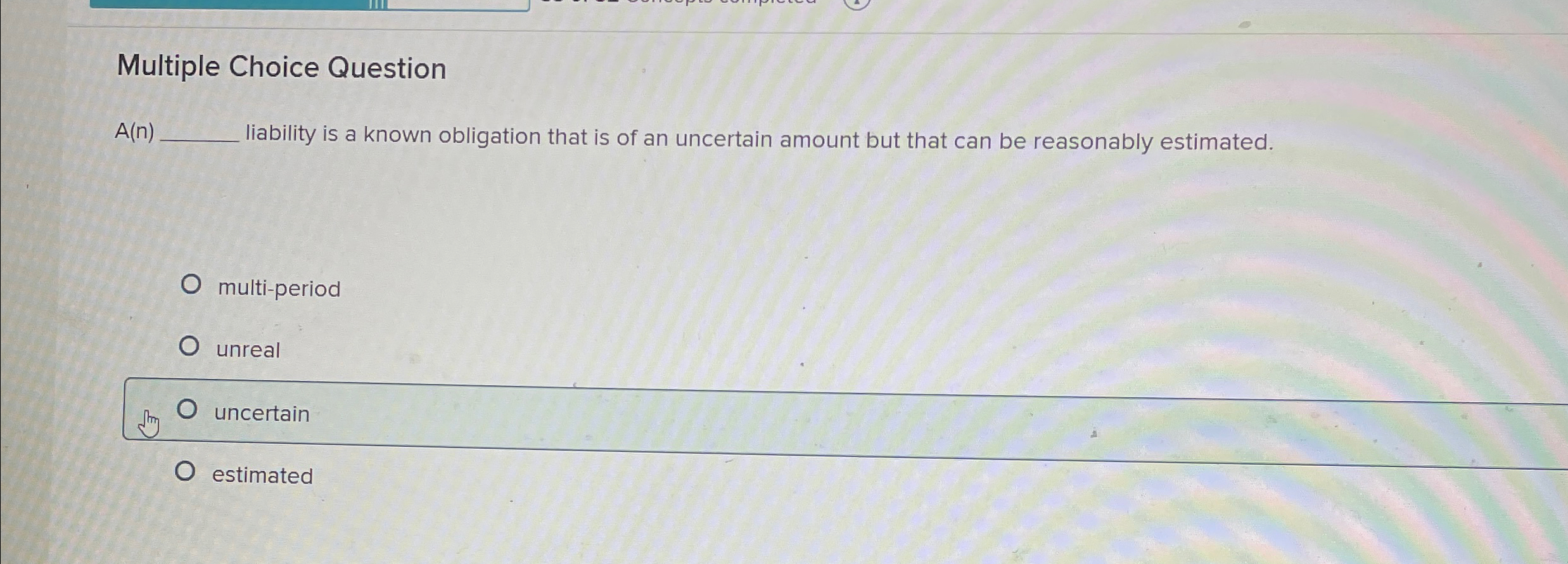 Solved Multiple Choice QuestionA(n)liability is a known | Chegg.com