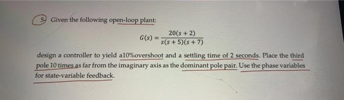 Solved 3 Given the following open-loop plant: G(s) = 20(s + | Chegg.com