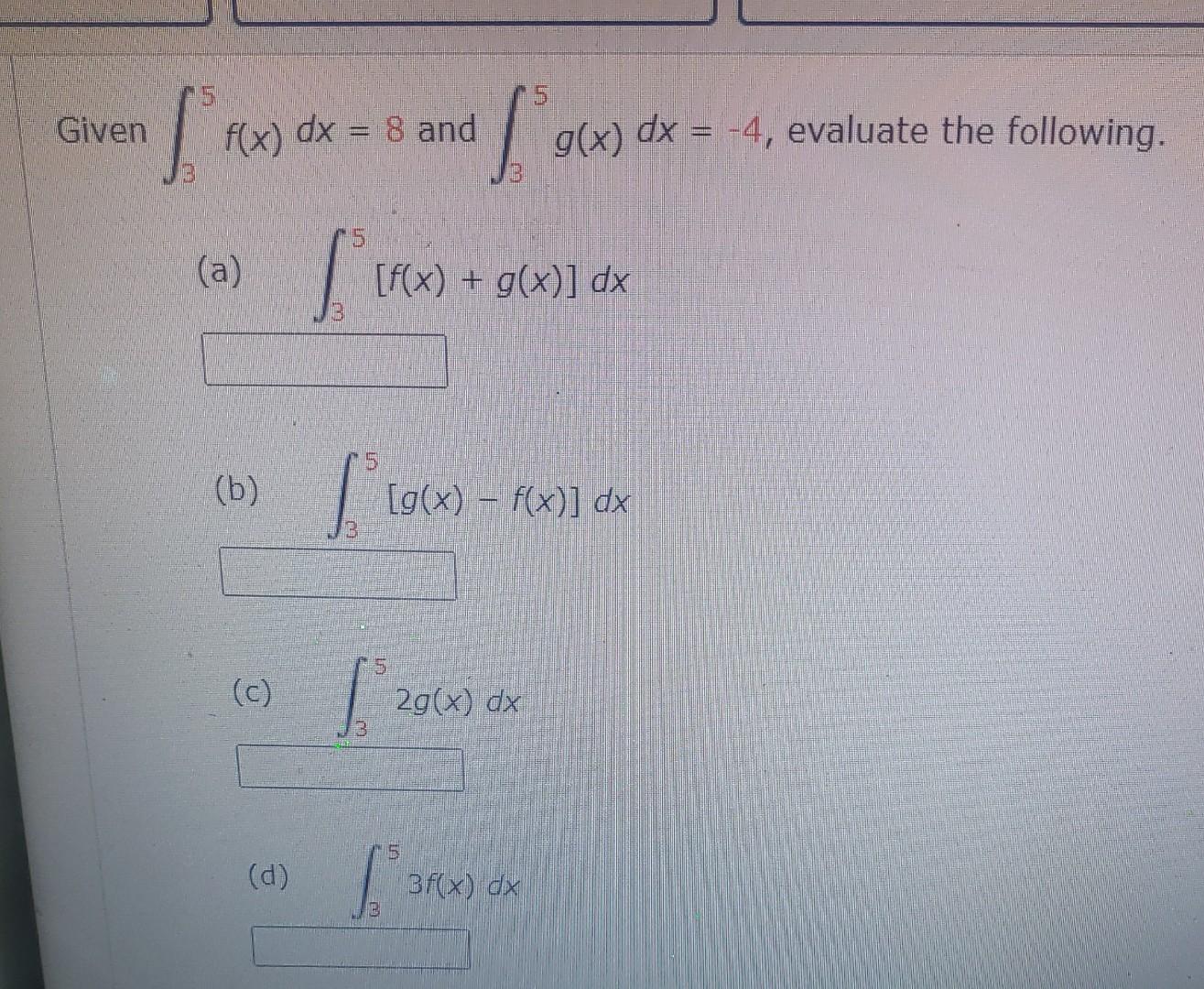 Solved ∫35f(x)dx=8 and ∫35g(x)dx=−4, evaluate the following | Chegg.com