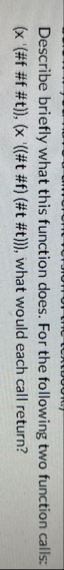 Solved Describe briefly what this function does. For the | Chegg.com