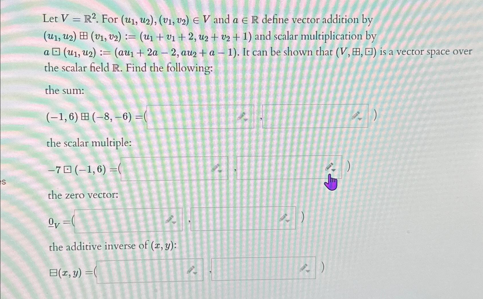 Solved Let V=R2. ﻿For (u1,u2),(v1,v2)inV ﻿and ainR define | Chegg.com