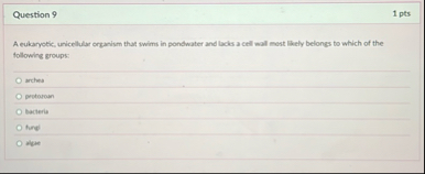 Solved Question 91 ﻿ptsA eukaryotic, unicellular organism | Chegg.com