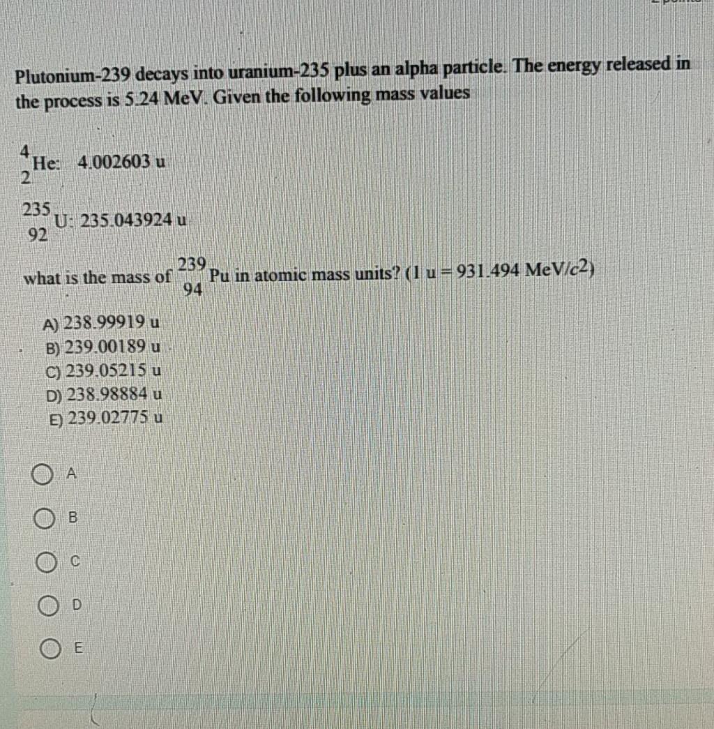 Solved Plutonium-239 decays into uranium-235 plus an alpha | Chegg.com