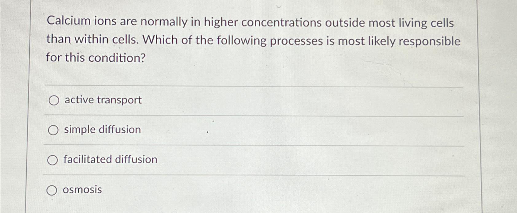Solved Calcium ions are normally in higher concentrations | Chegg.com