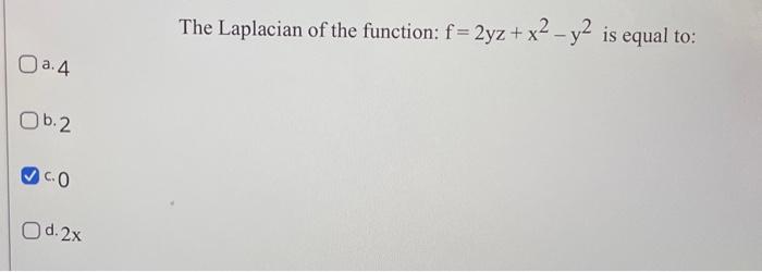 Solved The Laplacian of the function: f=2yz+x2−y2 is equal | Chegg.com