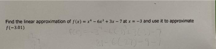 Solved Find the linear approximation of f(x)=x4−6x3+3x−7 at | Chegg.com