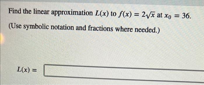 Solved Find the linear approximation L(x) to f(x)=2x at | Chegg.com