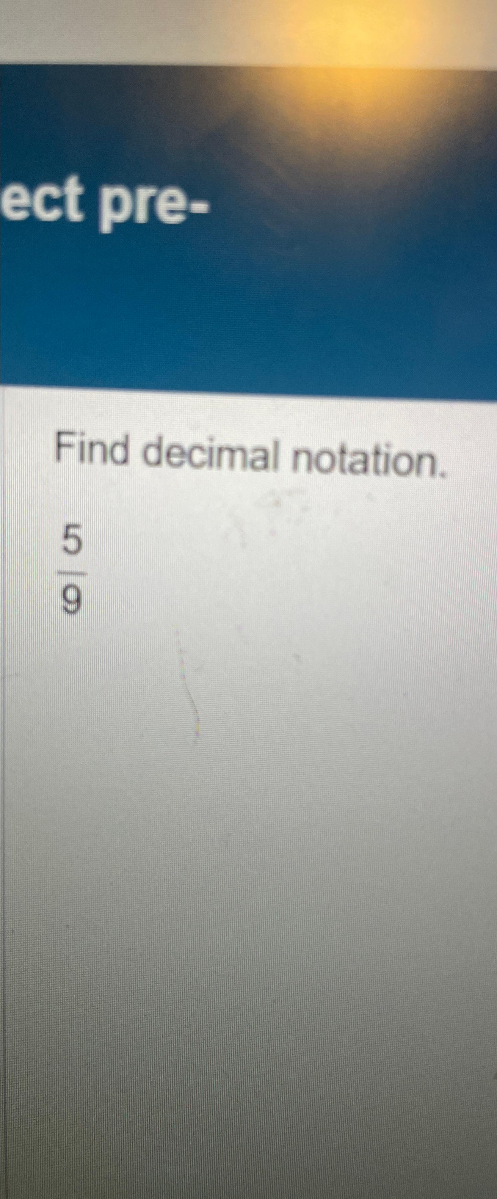 Solved ect pre-Find decimal notation.59 | Chegg.com