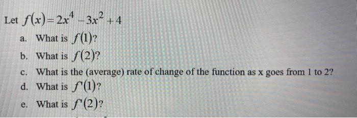 Solved Let f(x)=2x4−3x2+4 a. What is f(1) ? b. What is f(2) | Chegg.com