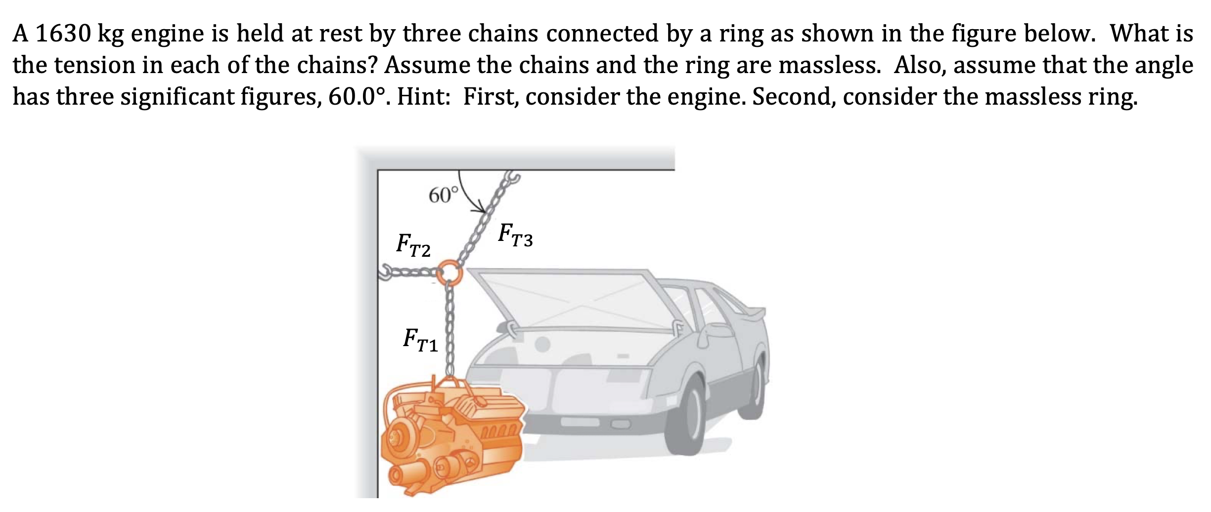 Solved A 1630 ﻿kg engine is held at rest by three chains | Chegg.com