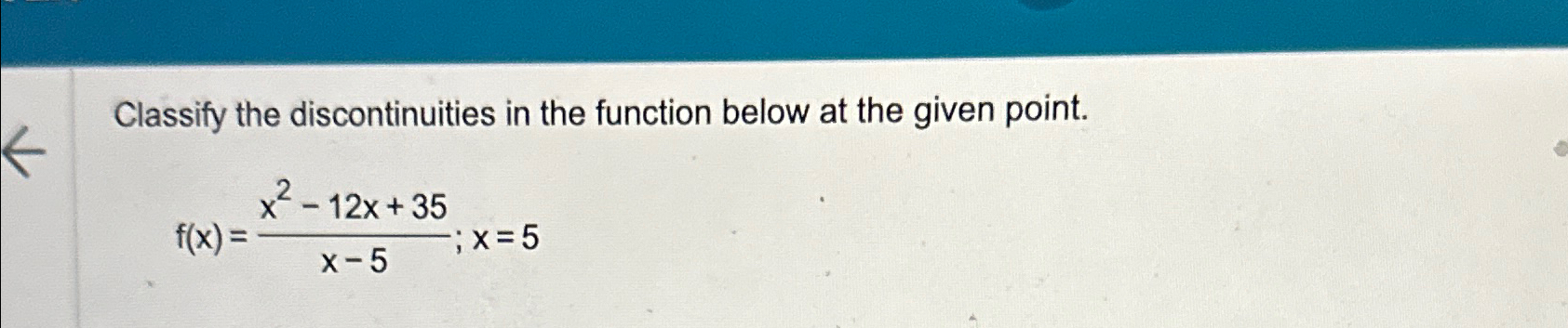 Solved Classify the discontinuities in the function below at | Chegg.com