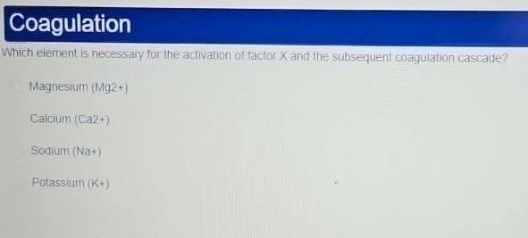 Solved CoagulationWhich element is necessary for the | Chegg.com