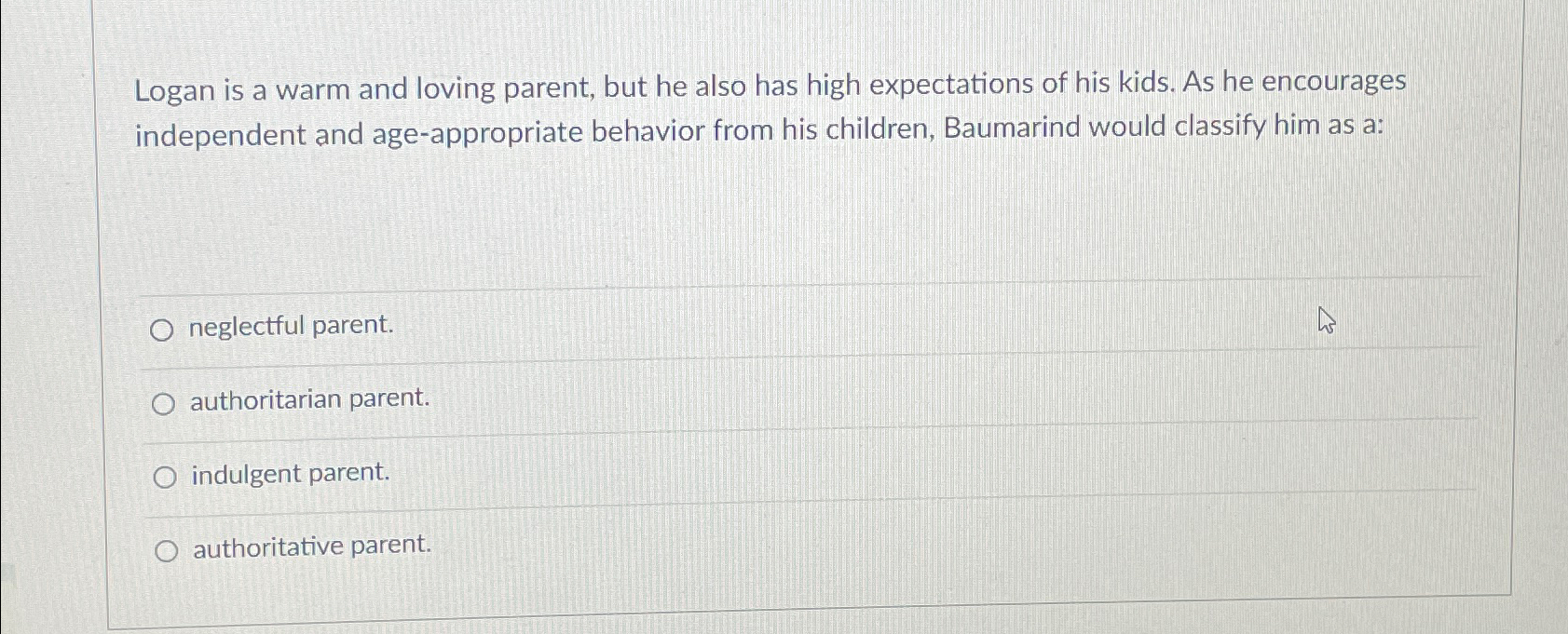 Solved Logan is a warm and loving parent, but he also has | Chegg.com