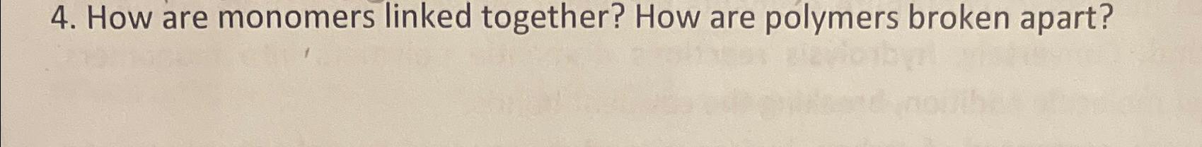 Solved How are monomers linked together? How are polymers | Chegg.com