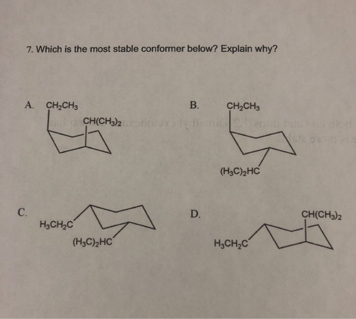 Solved 7. Which is the most stable conformer below? Explain | Chegg.com