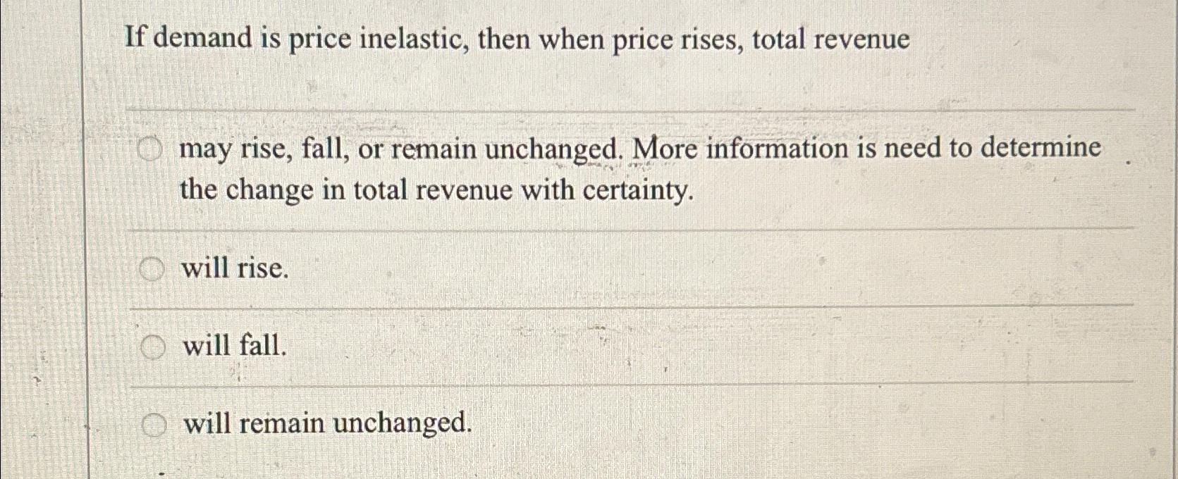 Solved If demand is price inelastic, then when price rises, | Chegg.com