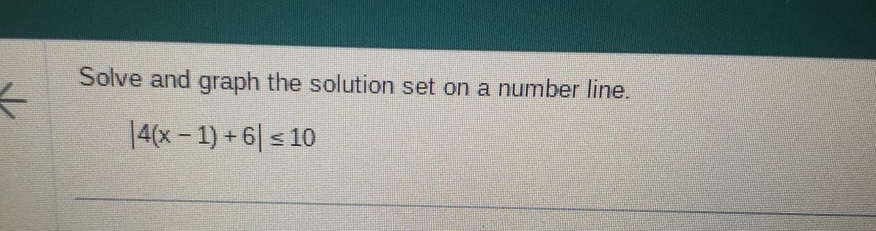 Solved Solve and graph the solution set on a number | Chegg.com