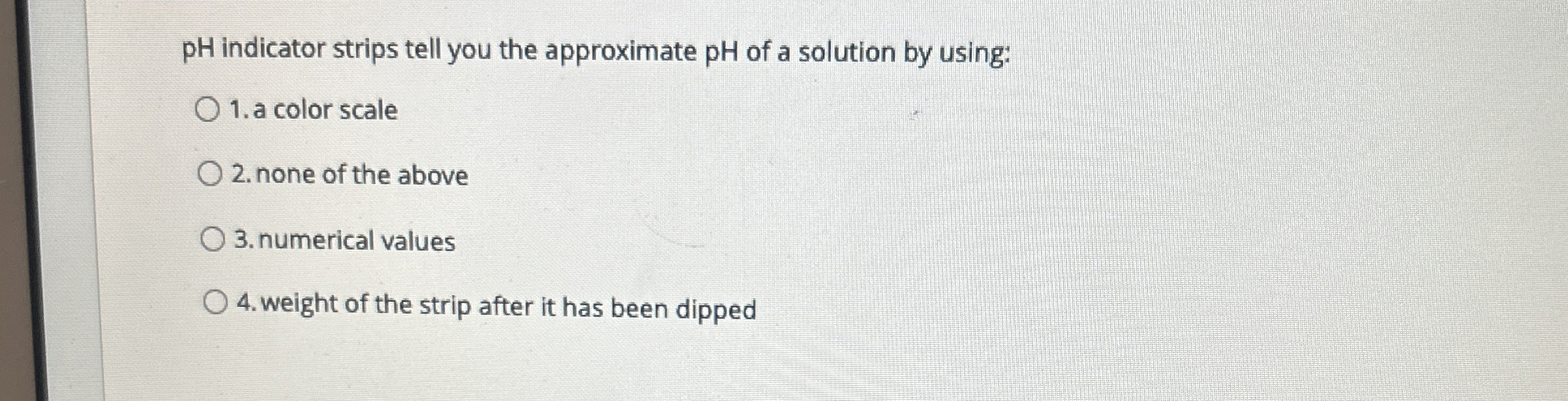 Solved pH indicator strips tell you the approximate pH of a | Chegg.com