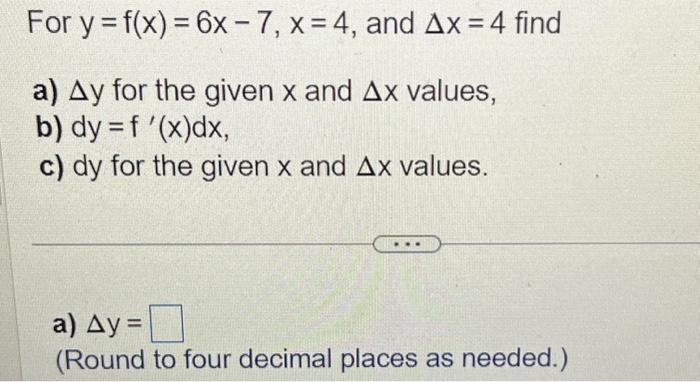 Solved For y=f(x)=6x3,x=4, and Δx=0.04 find a) Δy for the | Chegg.com