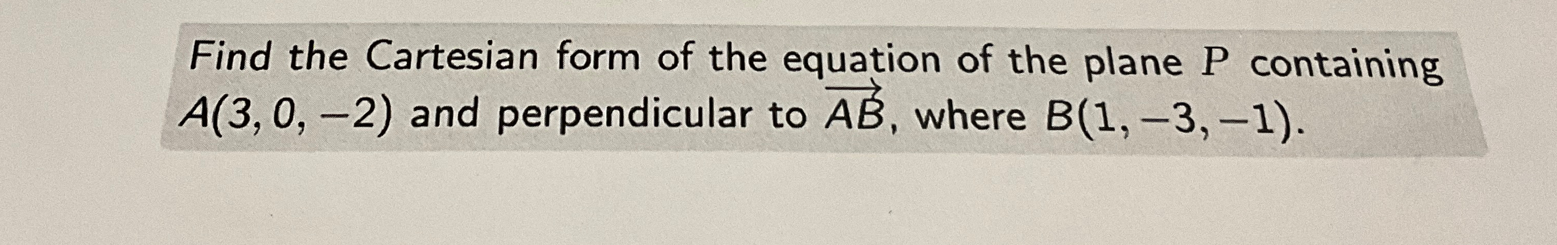 Solved Find the Cartesian form of the equation of the plane | Chegg.com