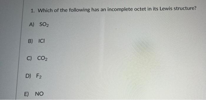 Solved 1. Which of the following has an incomplete octet in | Chegg.com