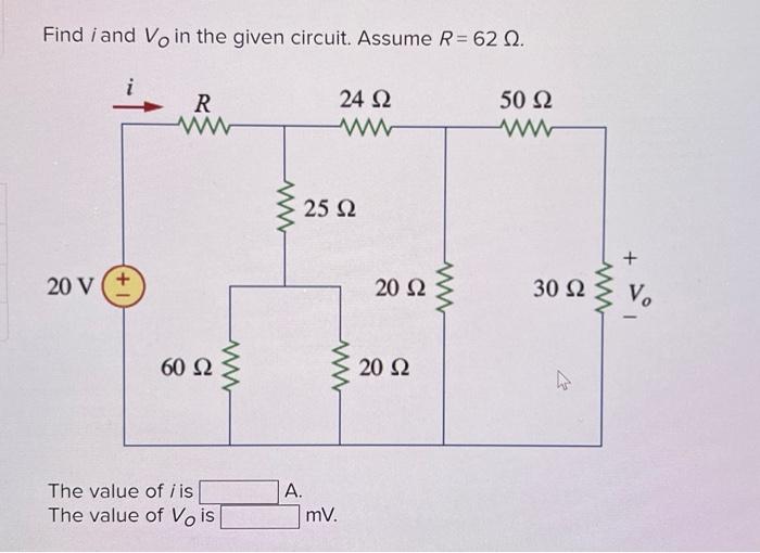 Solved Find i and V0 in the given circuit. Assume R=62Ω. The | Chegg.com