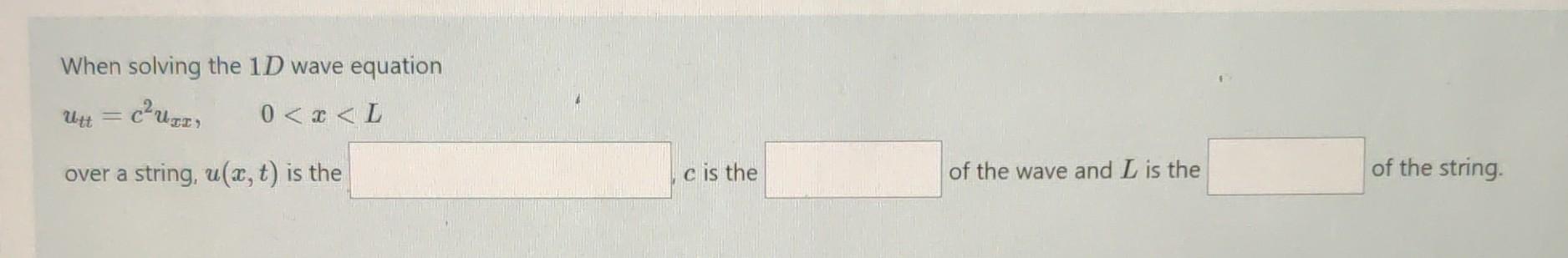 Solved When solving the 1D wave equation Utt =C c?UzE 0