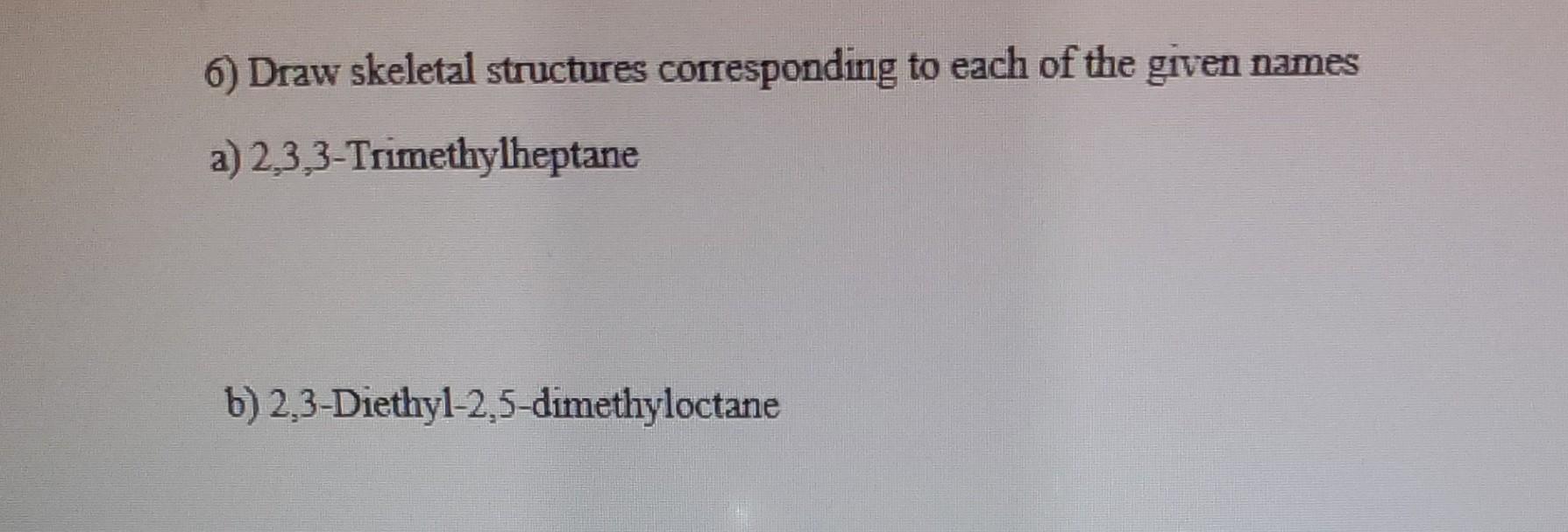 6) Draw skeletal structures corresponding to each of | Chegg.com