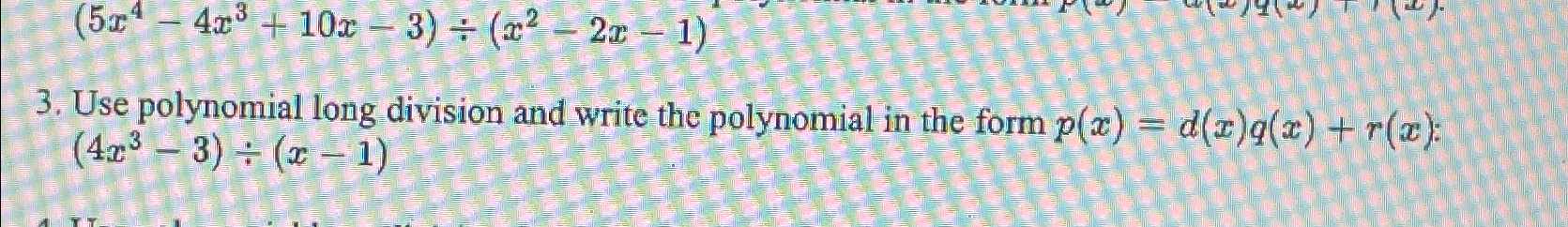 Solved Use polynomial long division and write the polynomial | Chegg.com