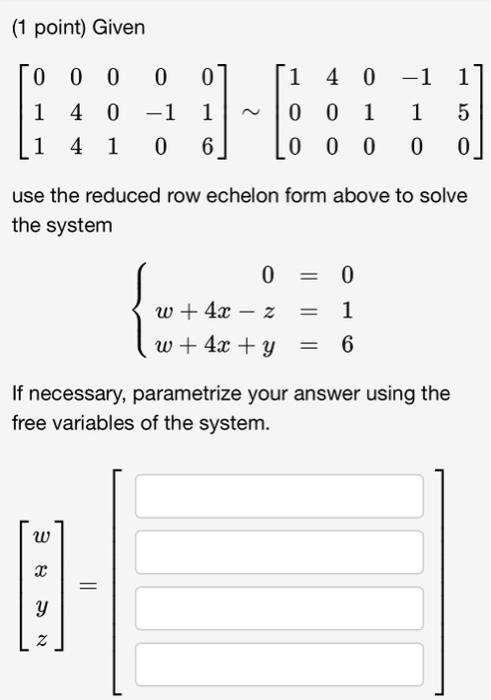 Solved ⎣⎡0110440010−10016⎦⎤∼⎣⎡100400010−110150⎦⎤ use the | Chegg.com