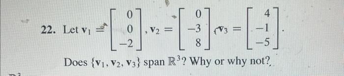 Solved Let v1=⎣⎡00−2⎦⎤,v2=⎣⎡0−38⎦⎤,v3=⎣⎡4−1−5⎦⎤. Does | Chegg.com