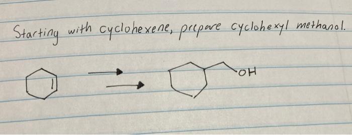 Solved Starting with cyclohexene, pepere cyclohexyl | Chegg.com