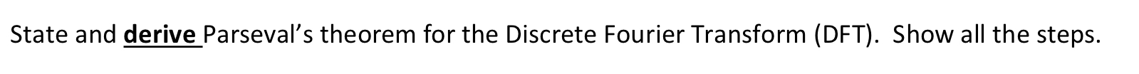 Solved State And Derive Parsevals Theorem For The Discrete