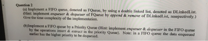 Solved Question 2 A Implement A Fifo Queue Denoted As