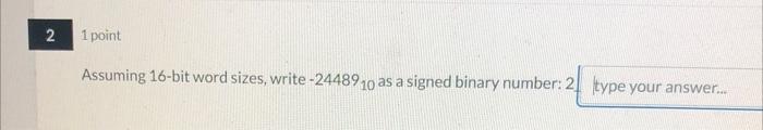 Solved Assuming 16-bit word sizes, write −2448910 as a | Chegg.com