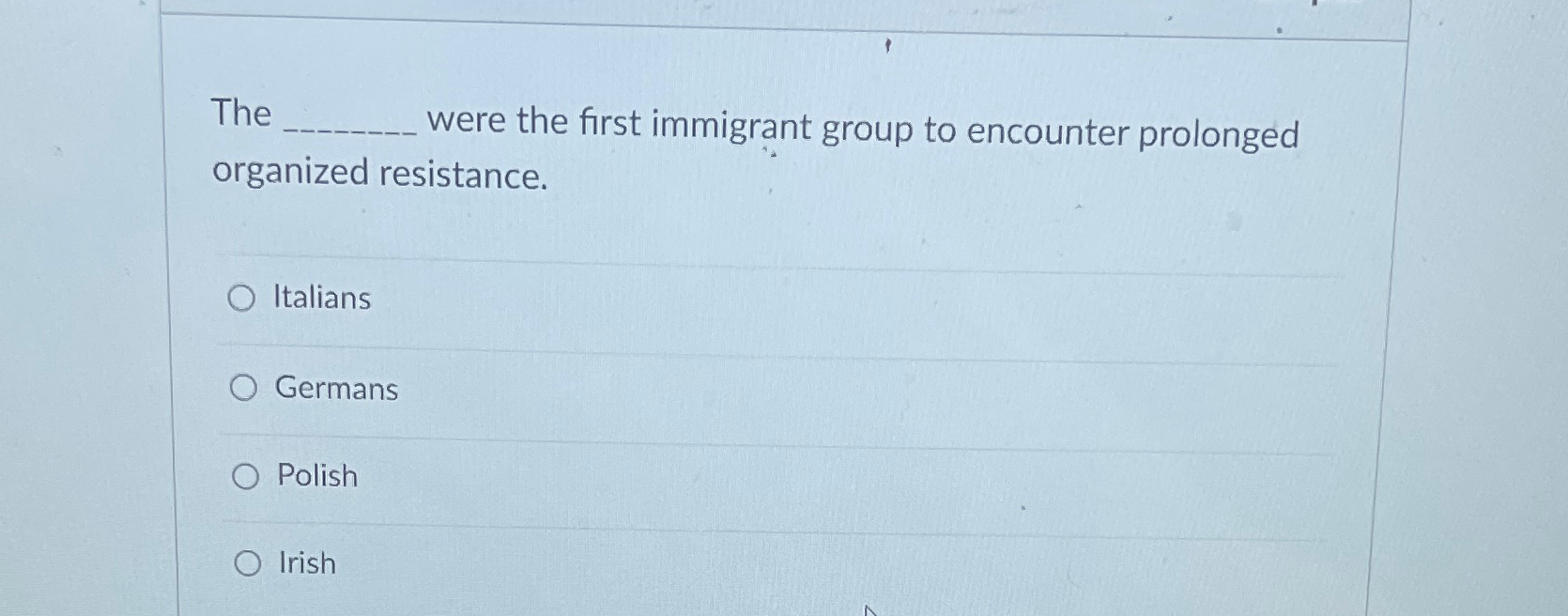 Solved The were the first immigrant group to encounter | Chegg.com