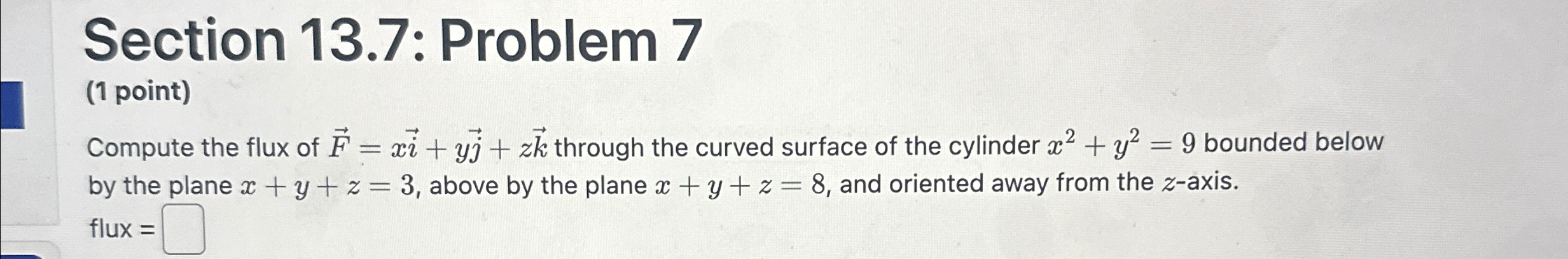Solved Section 13.7: Problem 7(1 point)Compute the flux of | Chegg.com Solved Section 13.7: Problem 7(1 point)Compute the flux of | Chegg.com
