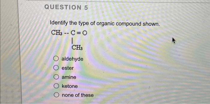 [Solved]: QUESTION 5 Identify the type of organic compound s