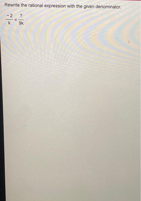 Solved Rewrite the rational expression with the given | Chegg.com