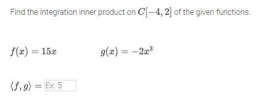 Solved Find the integration inner product on C[-4,2] ﻿of the | Chegg.com