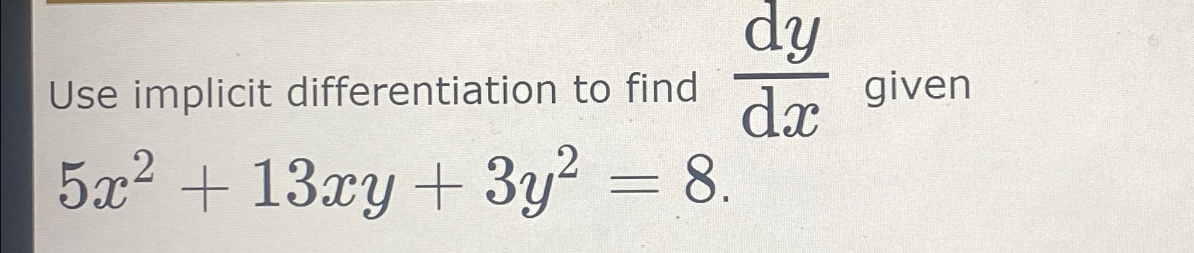 Solved Use implicit differentiation to find dy(d)x ﻿given | Chegg.com