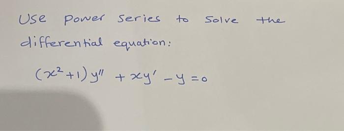 Solved Use power series to Solve the differential equation: | Chegg.com