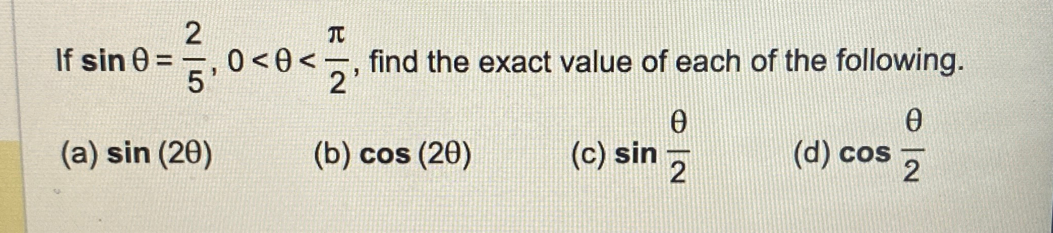 Solved If sinθ=25,0