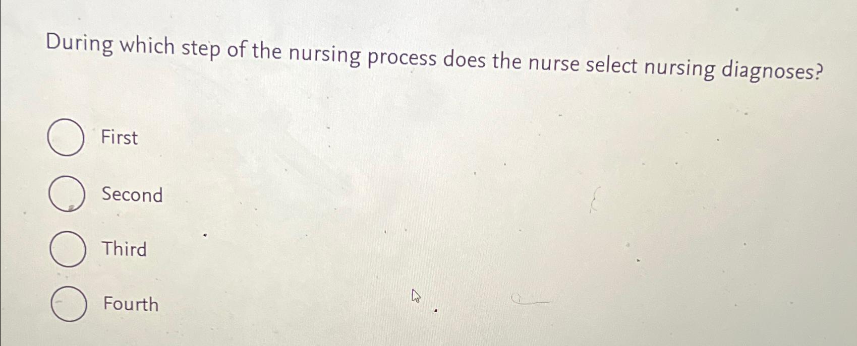 Solved During which step of the nursing process does the | Chegg.com