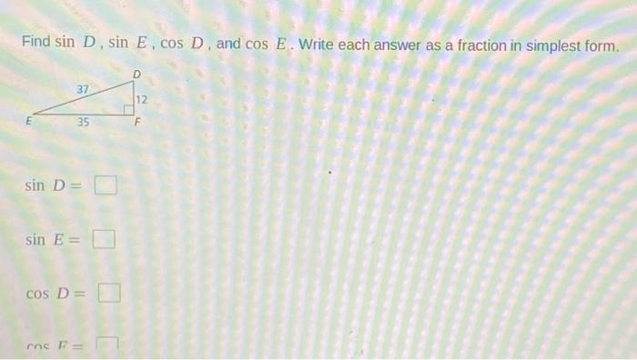 Solved Find sin D, sin Ecos D. and cos E. Write each answer | Chegg.com
