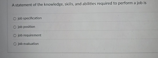 Solved A statement of the knowledge, skills, and abilities | Chegg.com