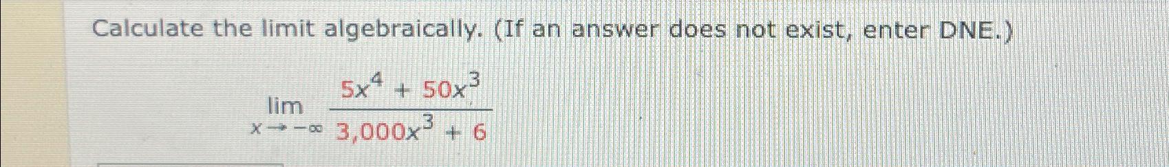 Solved Calculate the limit algebraically. (If an answer does | Chegg.com
