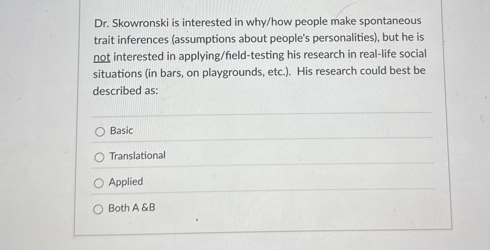 Solved Dr. ﻿Skowronski is interested in why/how people make | Chegg.com