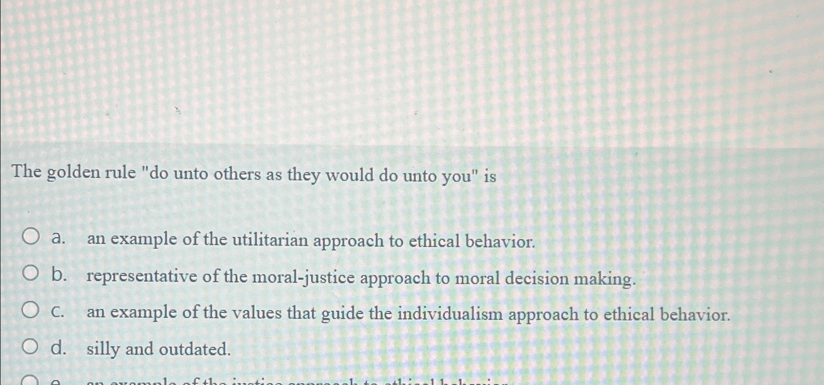 Solved The golden rule "do unto others as they would do unto | Chegg.com