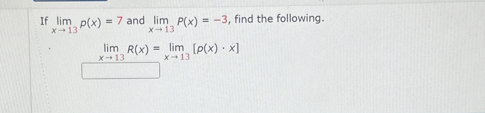 Solved If limx→13p(x)=7 ﻿and limx→13P(x)=-3, ﻿find the | Chegg.com